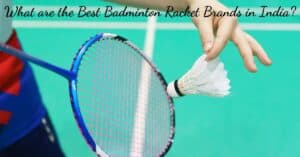 What are the Best Badminton Racket Brands in India? - RACKET SPORTS.in