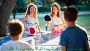 Table Tennis Rules Made Simple: A Beginner's Guide - RACKET SPORTS.in